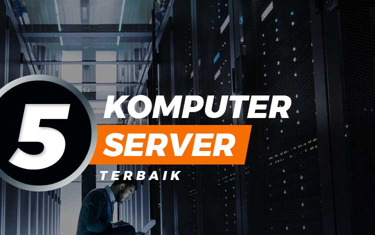 5 Komputer Server Terbaik Untuk Bisnis Online! - DIGITEK.ID
