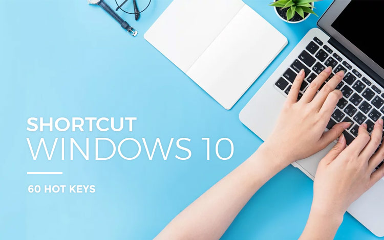 Shortcut Windows 10: 60 Hot Keys Untuk Mempercepat Pekerjaan
